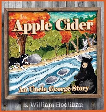Apple Cider: An Uncle George Story Book 8: Hoolihan, B William, Burns ...