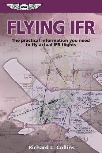 Flying IFR: The Practical Information You Need to Fly Actual IFR ...