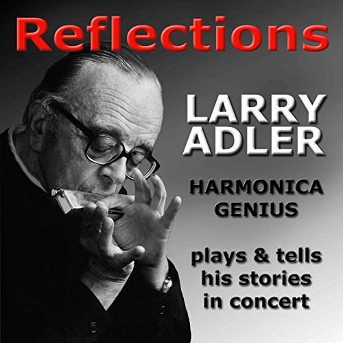 Amazon.com: Reflections - Larry Adler Harmonica Genius - Plays & Tells ...