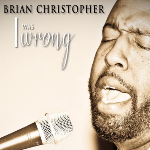 Amazon.com: I Was Wrong : Brian Christopher: Digital Music