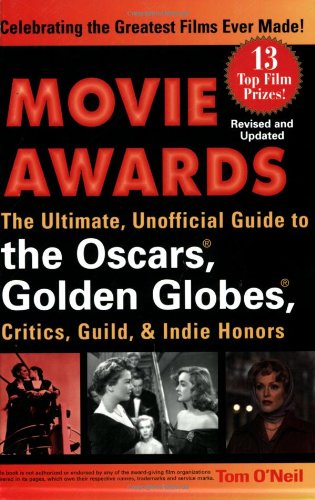 Movie Awards: The Ultimate, Unofficial Guide to the Oscars, Golden ...