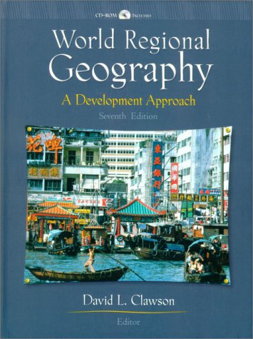 World Regional Geography: A Development Approach (7th Edition): Clawson ...