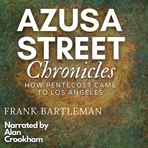 Amazon.com: Azusa Street Chronicles: How Pentecost Came to Los Angeles ...