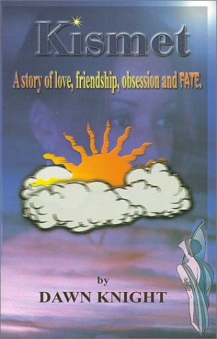 Kismet : A story of Love, Friendship, Obsession and Fate: Knight, Dawn ...