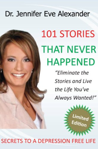 101 Stories That Never Happened - Secrets to a Depression Free Life ...