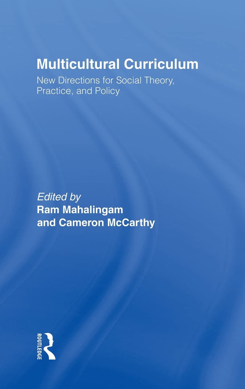 Multicultural Curriculum: New Directions for Social Theory, Practice ...