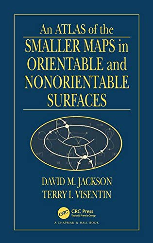 An Atlas of the Smaller Maps in Orientable and Nonorientable Surfaces (Discrete Mathematics and ...