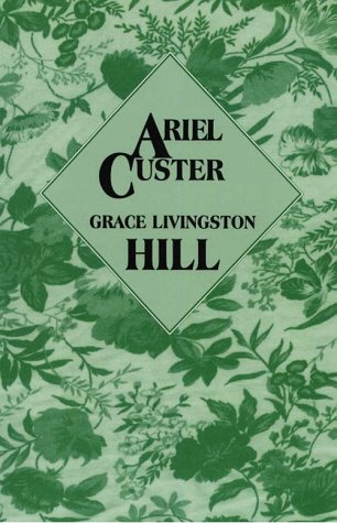 Ariel Custer: Hill, Grace Livingston: 9780786211364: Amazon.com: Books