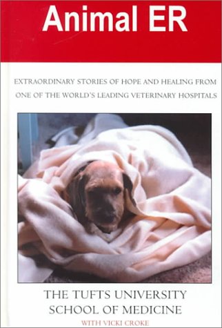 Animal ER: Extraordinary Stories of Hope and Healing from One of the ...