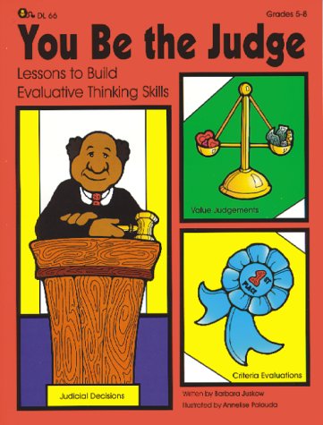 You Be the Judge - Lessons to Build Evaluative Thinking Skills: Barbara ...