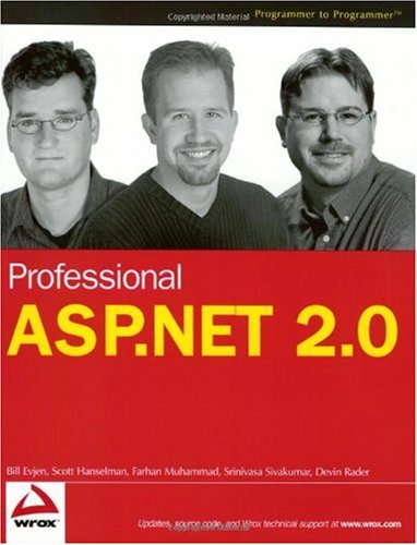Professional ASP.NET 2.0 (Programmer to Programmer): Bill Evjen, Scott Hanselman, Farhan ...
