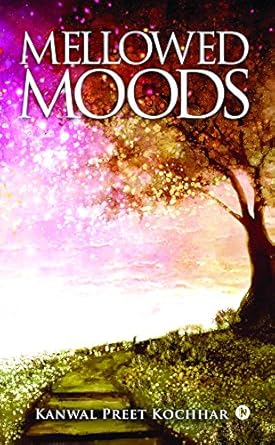 Mellowed Moods eBook : Kanwal Preet Kochhar: Amazon.in: Kindle Store