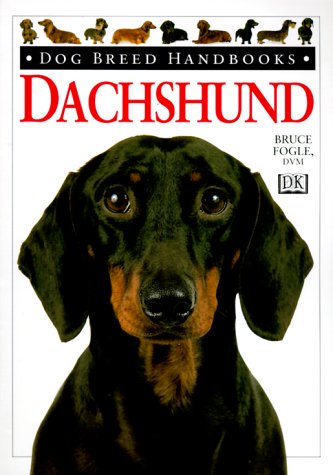 Dog Breed Handbooks: Dachshund: Fogle, Bruce, Fogle, DVM, Bruce ...