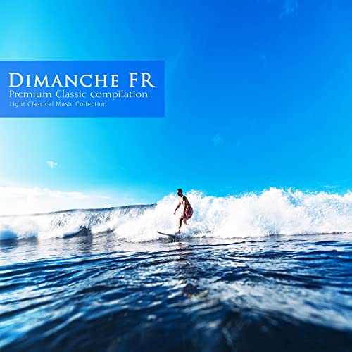 Amazon.com: Light Classical Music Collection : Dimanche FR: Digital Music