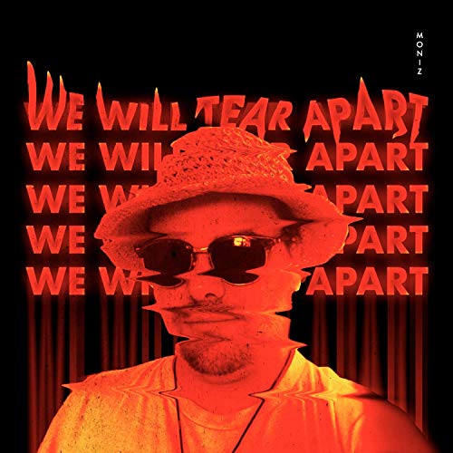 Play We Will Tear Apart by Mr. Moniz on Amazon Music
