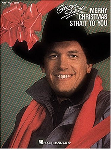 George Strait - Merry Christmas Strait to You: Strait, George ...