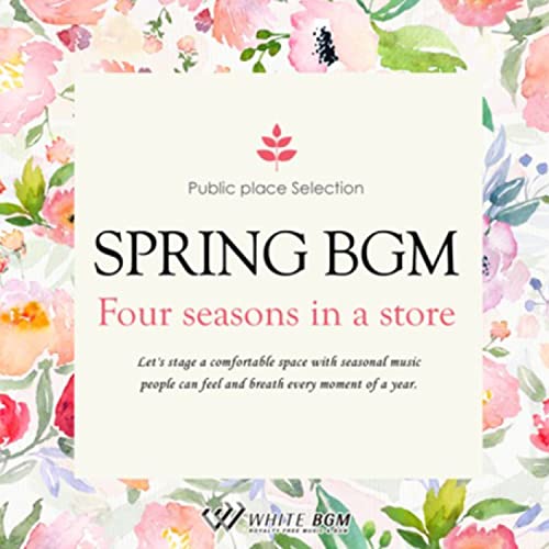 Amazon MusicでWHITE BGMのSPRING BGM ―Four seasons in a store―を再生する