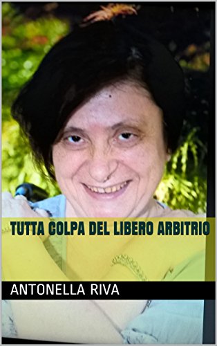 Tutta colpa del libero arbitrio (Italian Edition) eBook : Riva ...