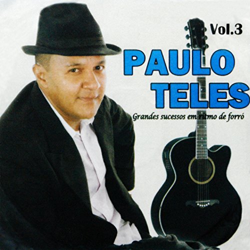 Play Grandes Sucessos em Ritmo de Forró, Vol. 3 by Paulo Teles on ...