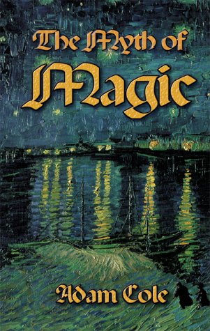 The Myth of Magic: Cole, Adam: 9780738808246: Amazon.com: Books