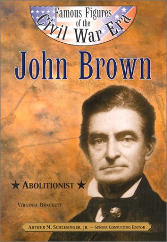 John Brown: Abolitionist (Famous Figures of the Civil War Era ...