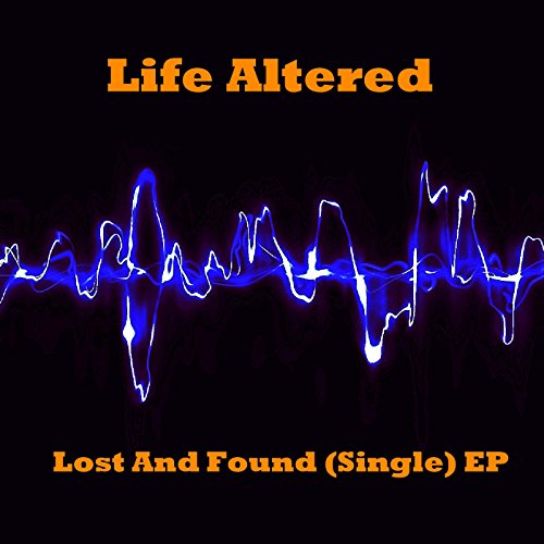 Lost and Found (Single) EP by Life Altered on Amazon Music - Amazon.co.uk