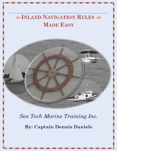 Inland Navigation Rules Made Easy: Dennis R. Daniels, Kristen Hortman ...