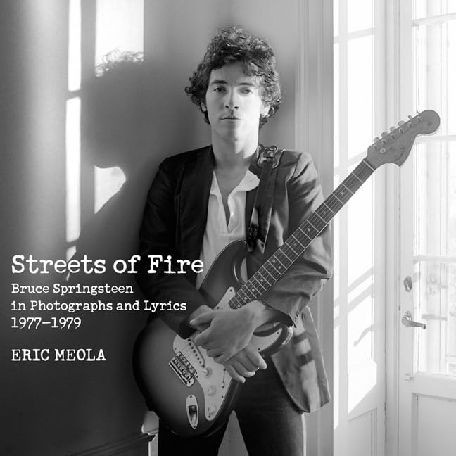 Streets of Fire: Bruce Springsteen in Photographs and Lyrics 1977-1979 ...