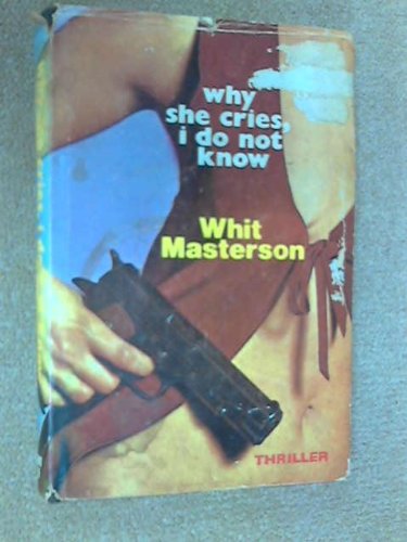Why She Cries I Do Not Know: Whit Masterson: 9780709142416: Amazon.com: Books