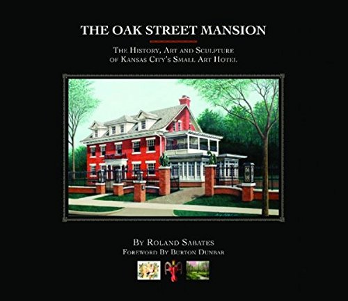 Oak Street Mansion: The History, Art and Sculpture of Kansas City's ...