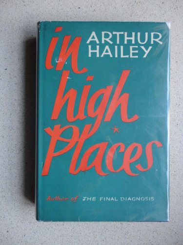 In high places: A novel: Arthur Hailey: Amazon.com: Books