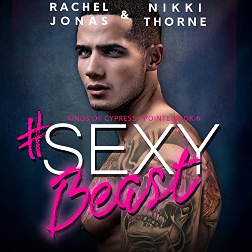 Sexy Beast: Kings of Cypress Pointe, Book 6 (Audio Download): Rachel Jonas, Nikki Thorne, Lacie ...