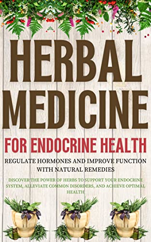 Amazon | Herbal Medicine for Endocrine Health: Regulate Hormones and ...