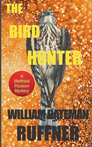 The Bird Hunter (Mathew Paulson Mystery): Ruffner, William Bateman ...