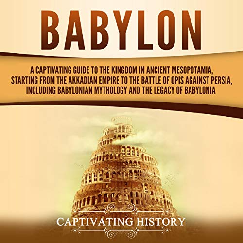 Amazon.com: Babylon: A Captivating Guide to the Kingdom in Ancient ...