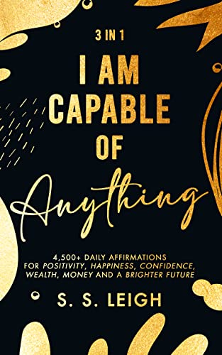 I Am Capable of Anything: 4,500+ Daily Affirmations for Positivity ...
