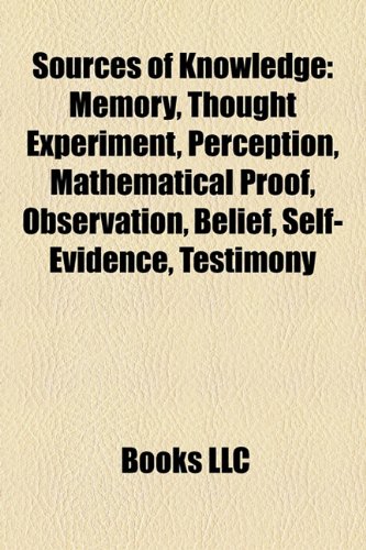 Sources of knowledge: Thought experiment, Perception, Mathematical ...