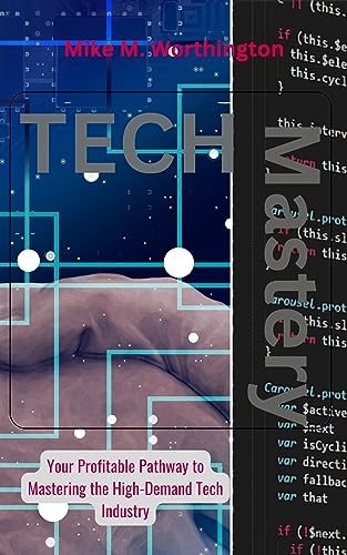 Tech Mastery: Your Profitable Pathway to Mastering the High-Demand Tech ...