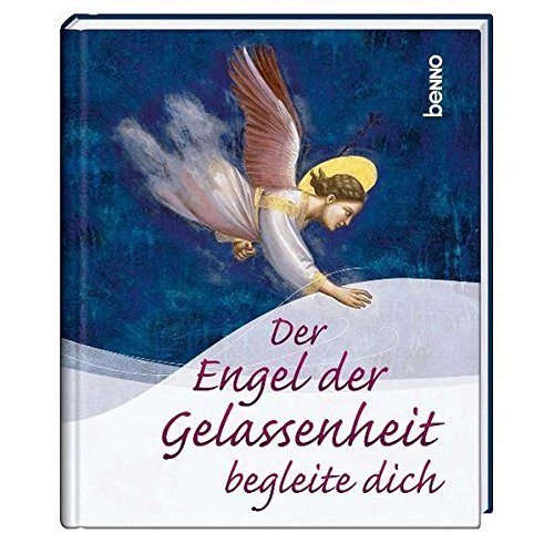 Der Engel der Gelassenheit begleite dich : Lechner, Odilo, Bosmans ...