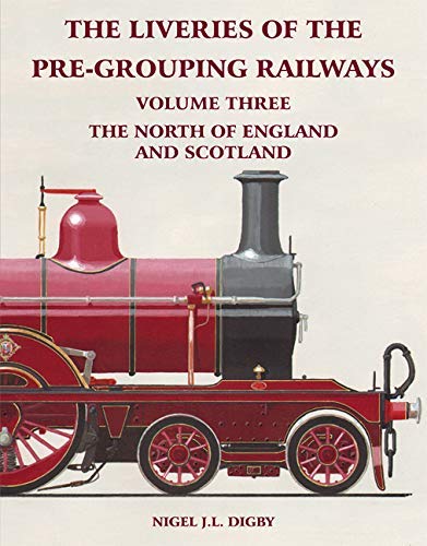 The Liveries of the Pre-Grouping Railways Vol 3: The North of England ...