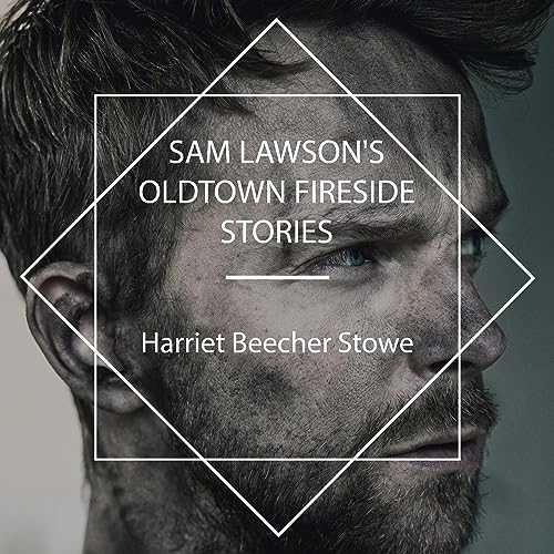 Amazon.com: Sam Lawson's Oldtown Fireside Stories (Audible Audio Edition): Harriet Beecher Stowe ...