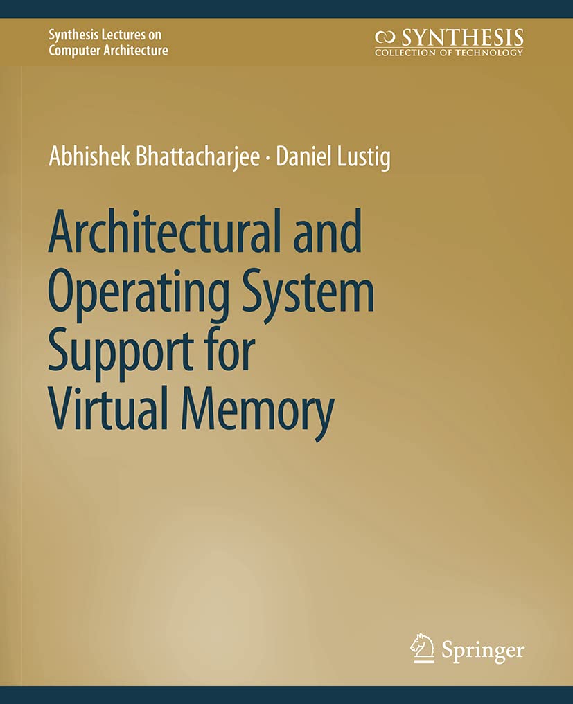 Architectural And Operating System Support For Virtual Memory Synthesis Lectures On Computer