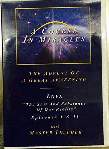 A Course In Miracles, The Advent Of A Great Awakening / Love, "The Sum ...
