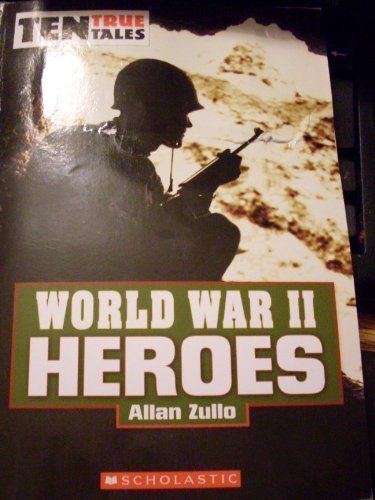 World War II Heroes: Alan Zullo: 9780439934053: Amazon.com: Books