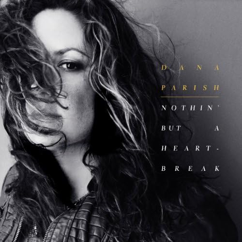 Amazon.com: Nothin' But A Heartbreak : Dana Parish: Digital Music