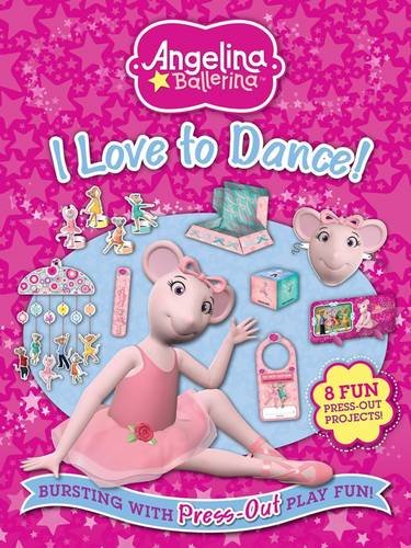 Angelina Ballerina I Love to Dance: Bursting with Press-Out Play Fun ...