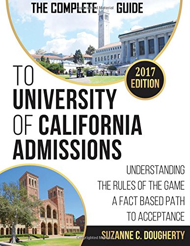 The Complete Guide to University of California Admissions: Dougherty ...