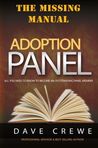 Adoption Panel. The Missing Manual: All you need to know to become an ...
