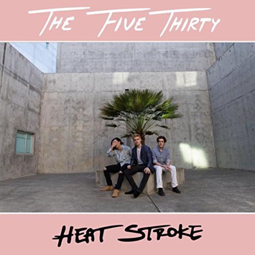 Play Heat Stroke by The Five Thirty on Amazon Music Unlimited