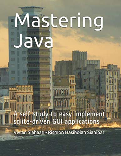 Mastering Java: A self-study to easy implement sqlite-driven GUI applications: Amazon.co.uk ...